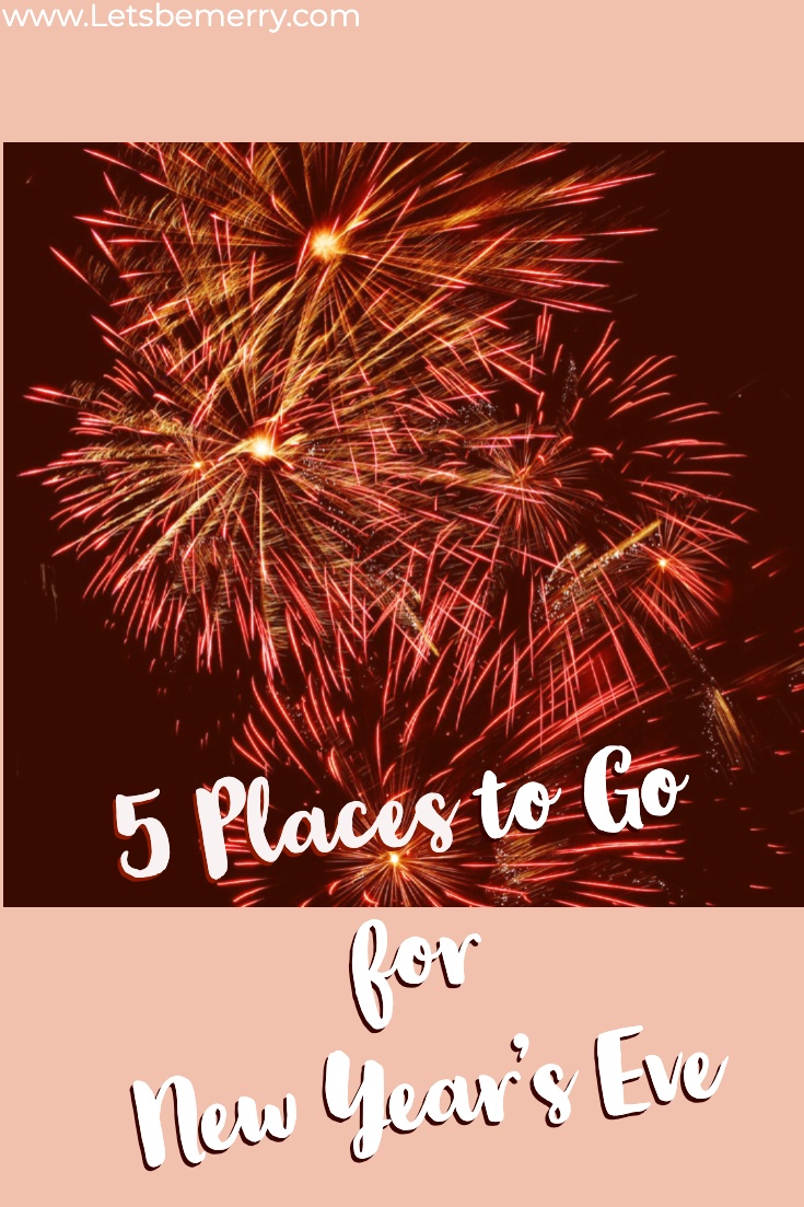 City or Country? 5 Places to Go for New Year’s Eve - Let's Be Merry